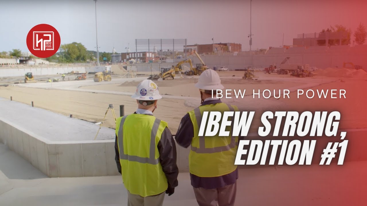 IBEW Strong: Edition #1 - IBEW Hour Power