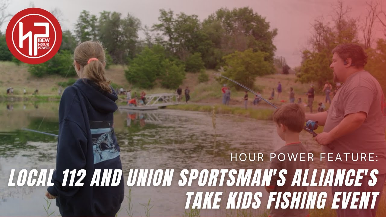 IBEW Local 112 and Union Sportsman's Alliance: Take Kids Fishing Event ...
