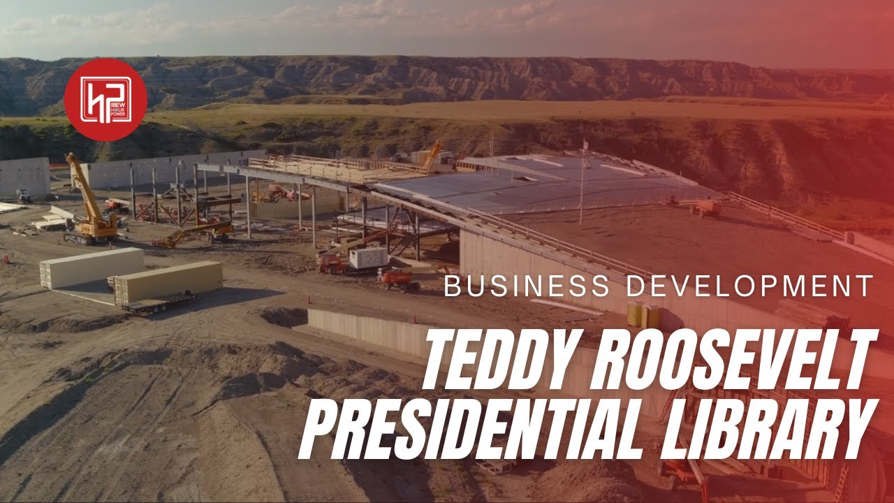 Business Development: Theodore Roosevelt Presidential Library - IBEW ...