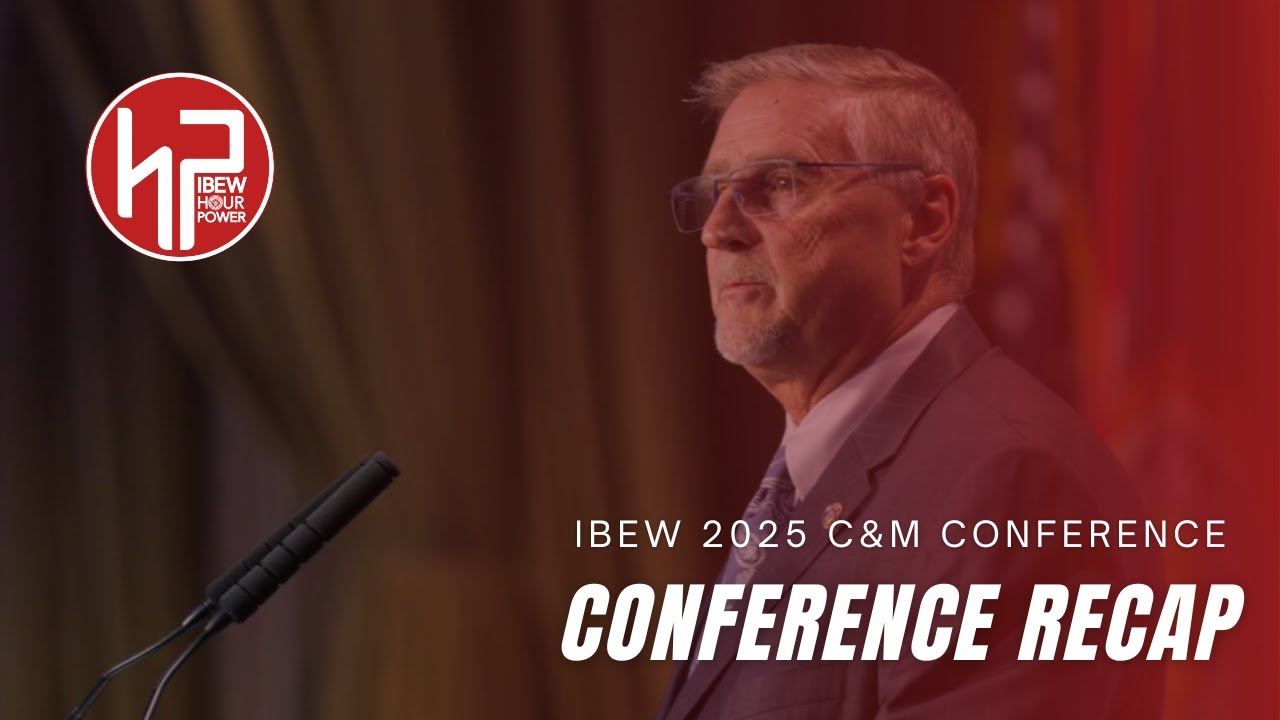 IBEW 2025 Construction & Maintenance Conference Recap, Ft. Joe Biden ...