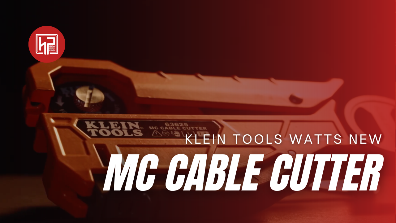 Klein Tools Watts New: MC Cable Cutters - IBEW Hour Power